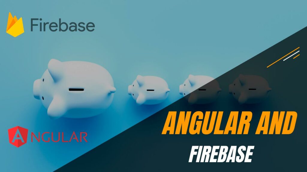 Why Firebase is essential for Angular apps?